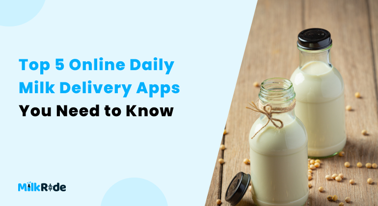 Top 5 Online Daily Milk Delivery Apps You Need to Know