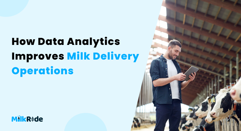 How Data Analytics Improves Milk Delivery Operations